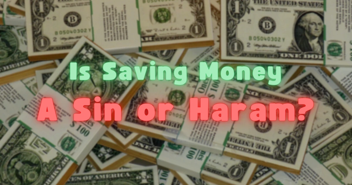 Is Saving Money A Sin Or Haram? 8 Things To Consider
